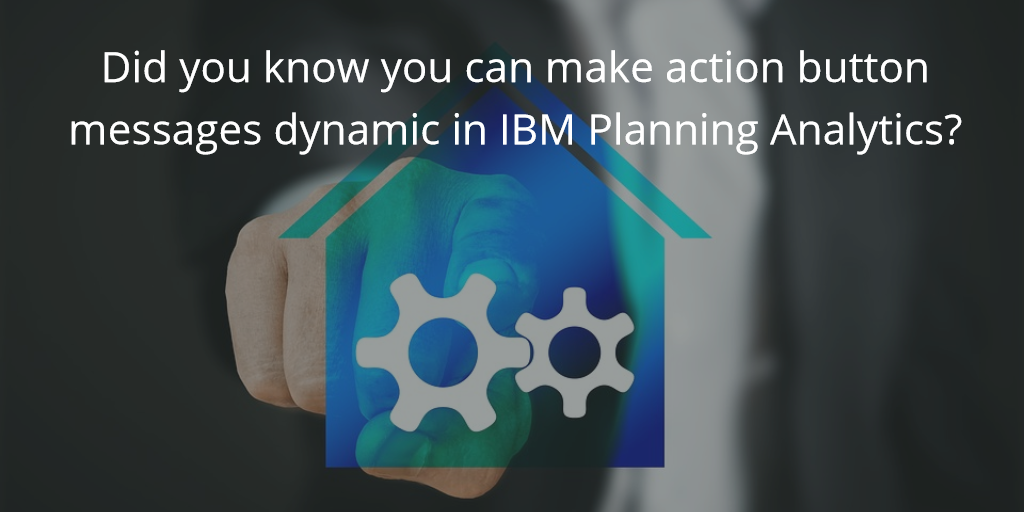 Ibm Planning Analytics Tips And Tricks How To Make Action Button