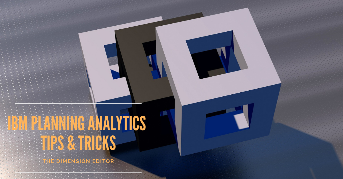 IBM Planning Analytics Tips & Tricks: PA Modeling - The Dimension Editor IBM Planning Analytics Tips & Tricks: PA Modeling - The Dimension Editor