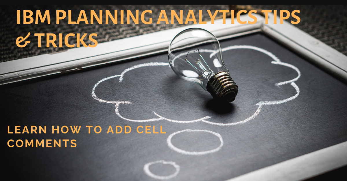 Ibm Planning Analytics Tips And Tricks Paw Cell Comments