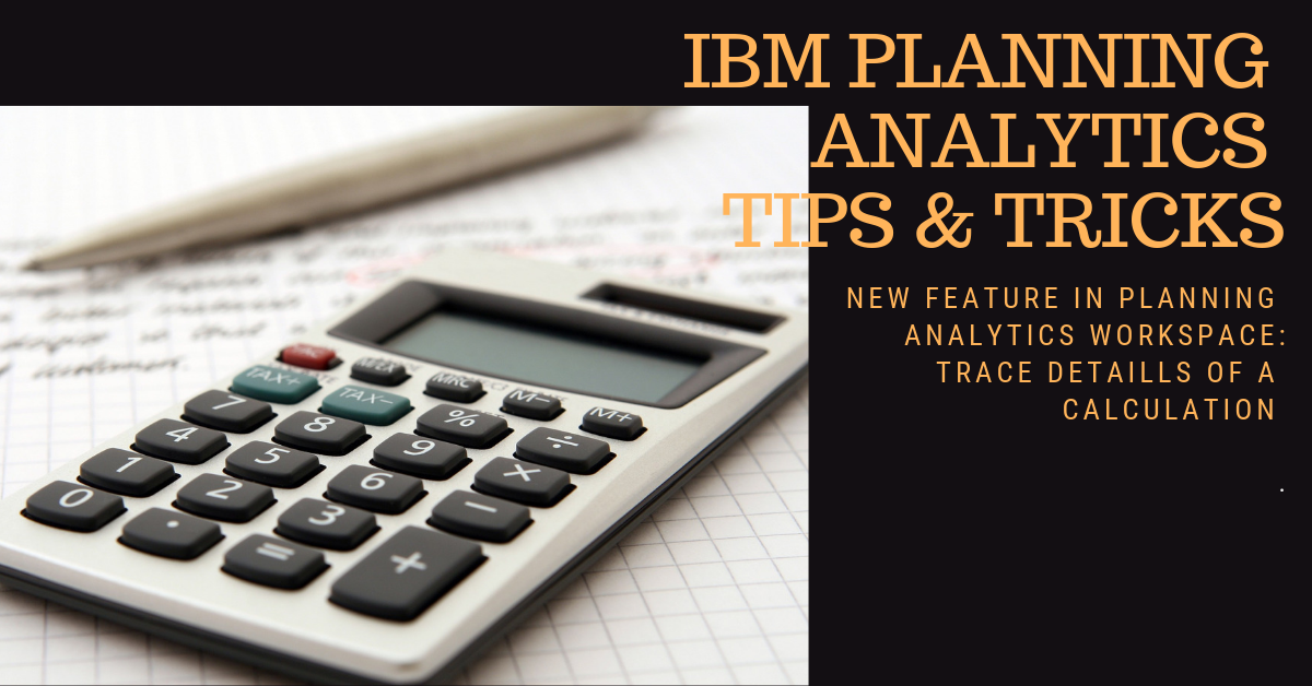 Ibm Planning Analytics Tips And Tricks Tracing Calculations In Paw