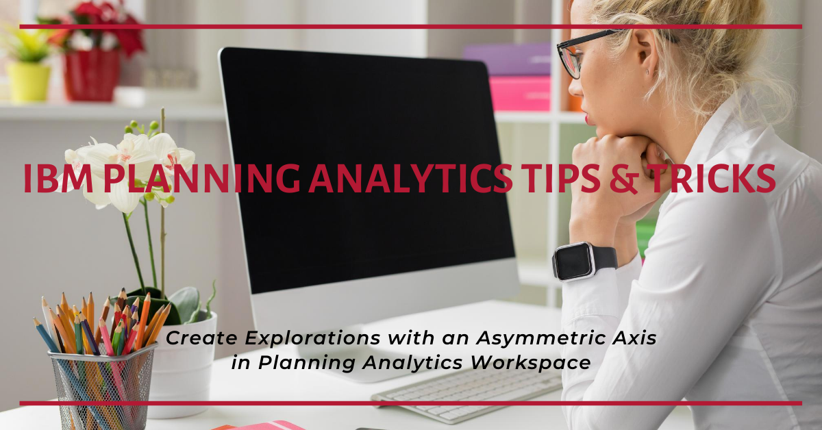Ibm Planning Analytics Tips And Tricks Asymmetric Axis In Paw