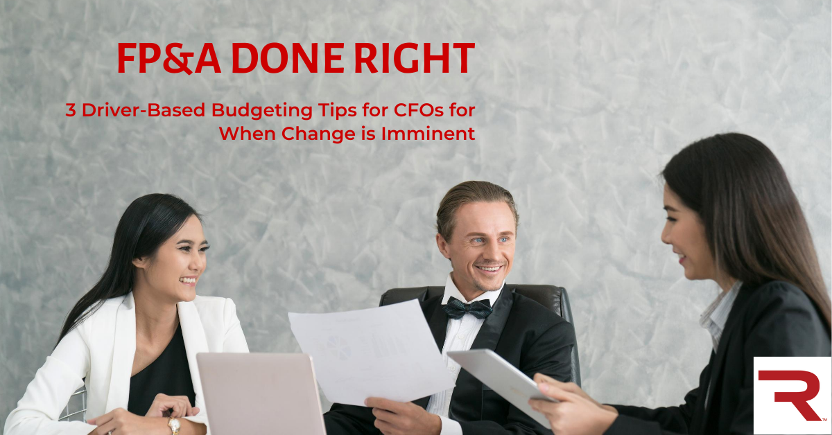FP&A Done Right: Three Driver-based Budgeting Tips for CFOs when Change ...