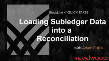 BlackLine Demo: Loading Subledger Data into a Reconciliation