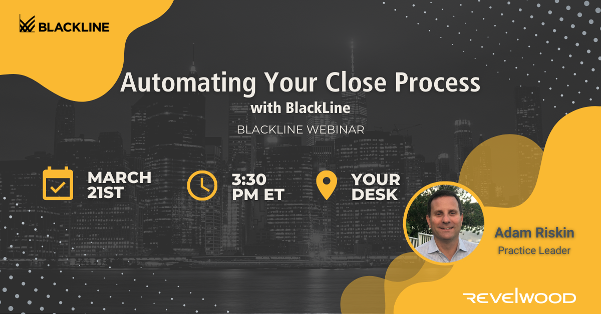 Webinar: Automating Your Close Process with BlackLine – 3/21/2023