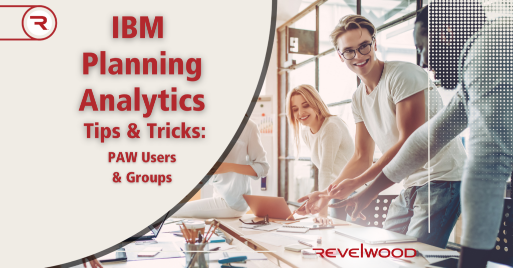 IBM Planning Analytics Tips & Tricks: PAW Users and Groups - Revelwood