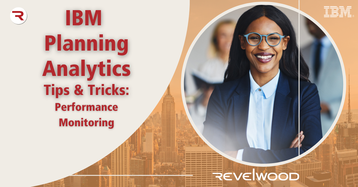 IBM Planning Analytics Tips & Tricks: Performance Monitoring IBM Planning Analytics Tips & Tricks: Performance Monitoring