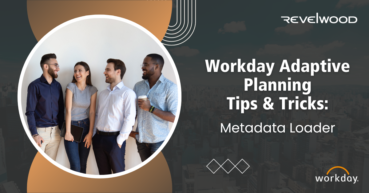 Workday Adaptive Planning Tips & Tricks: Metadata Loaders Workday Adaptive Planning Tips & Tricks: Metadata Loaders