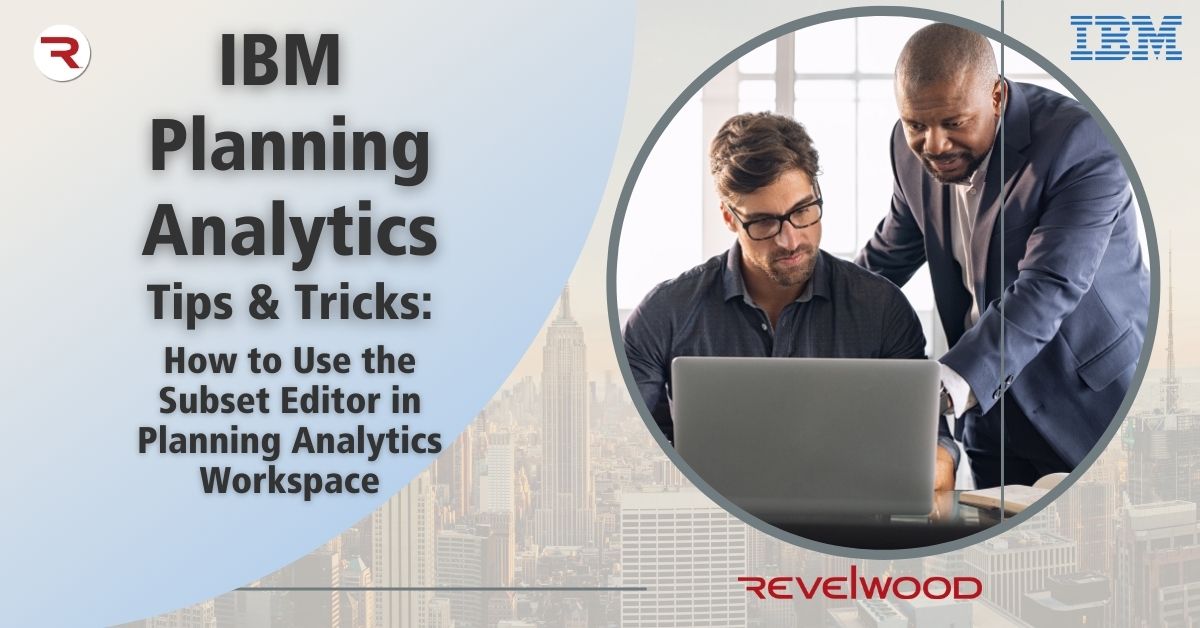 Ibm Planning Analytics Tips And Tricks Using The Subset Editor In Planning Analytics Workspace