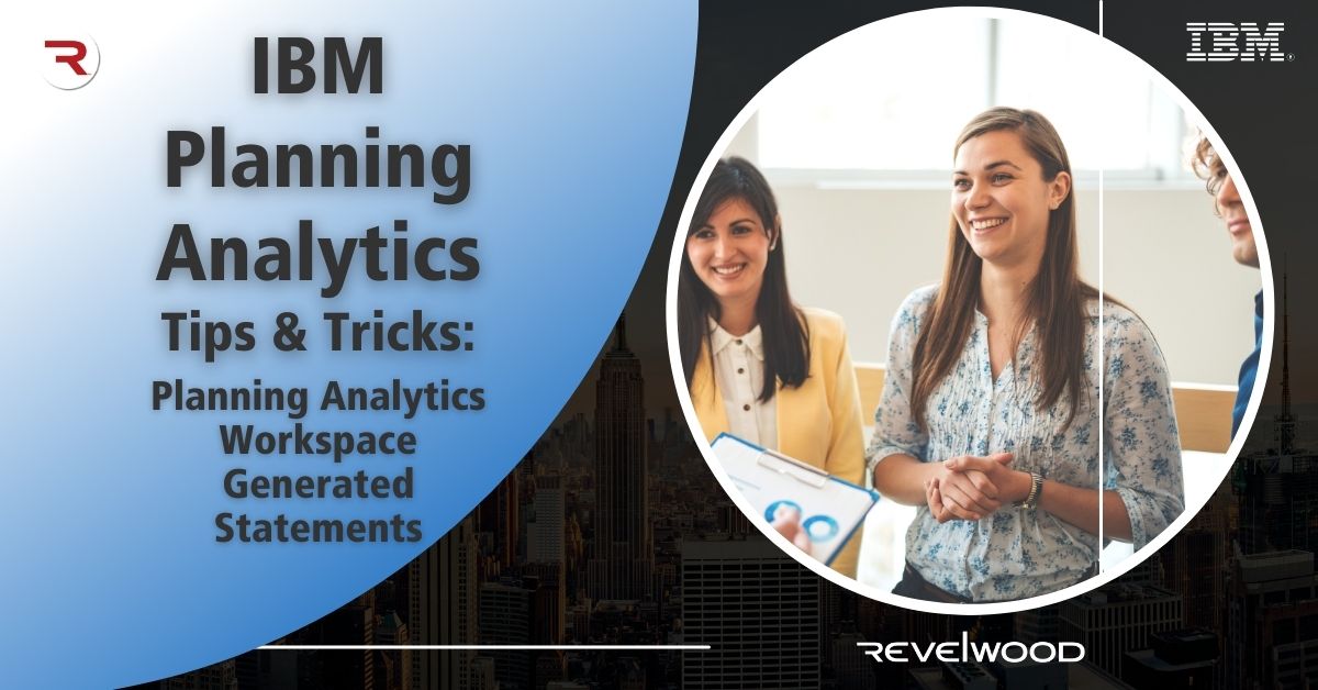 IBM Planning Analytics Tips & Tricks: PAW Generated Statements IBM Planning Analytics Tips & Tricks: PAW Generated Statements