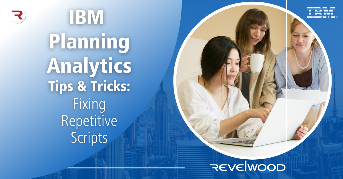 IBM Planning Analytics Tips & Tricks: Fixing Repetitive Scripts IBM Planning Analytics Tips & Tricks: Fixing Repetitive Scripts