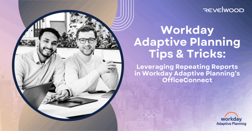 Leveraging Repeating Reports in Workday Adaptive Planning’s OfficeConnect